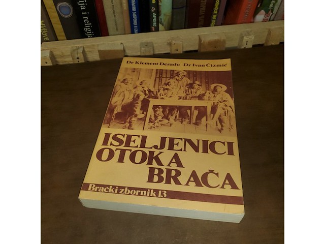 Bracki zbornik 13 - Iseljenici otoka Braca