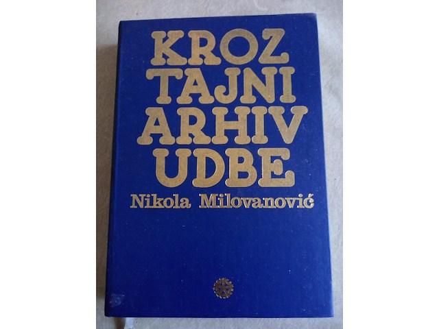 Kroz Tajni Arhiv UDBE / N. Milovanovic