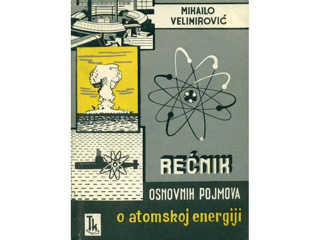 Rečnik Osnovnih Pojmova U Atomskoj Energiji + Dodatak