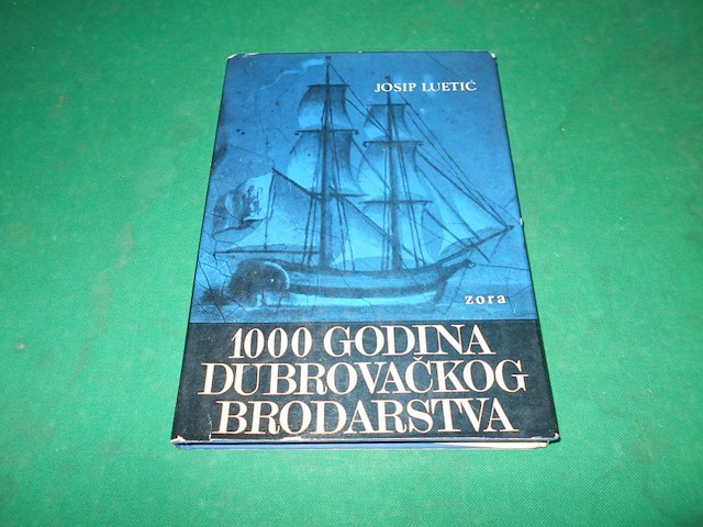 Josip Luletić - 1000 godina Dubrovačkog brodarstva