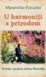 U Harmoniji S Prirodom – Teorija I Praksa Zelene Filozofije Od Masanobu Fukuoka