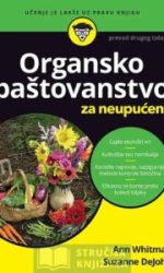 Organsko Baštovanstvo Za Neupućene Od Suzanne DeJohn, Ann Whitman