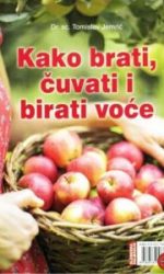 Kako Brati, Čuvati I Birati Voće Od Tomislav Jemrić