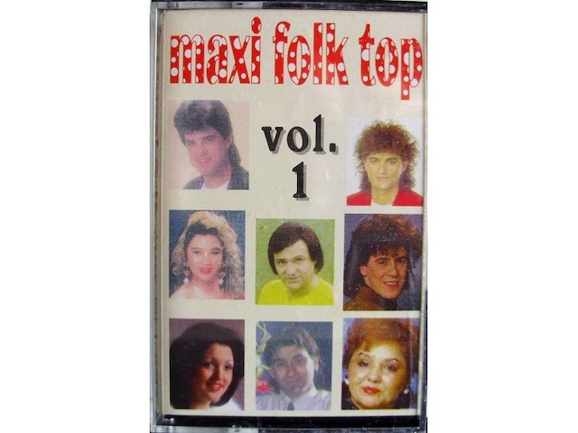 MAXI FOLK TOP VOL.1 - ŠABAN,VIDA,VERICA,EŠKO,IFČE,,,,