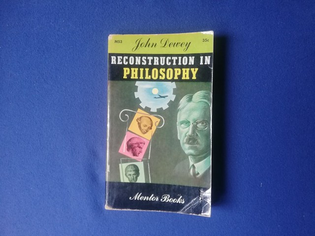 Reconstruction in philosophy - John Deway