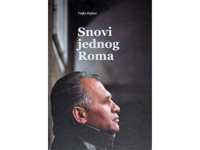 Veljko Kajtazi: SNOVI JEDNOG ROMA