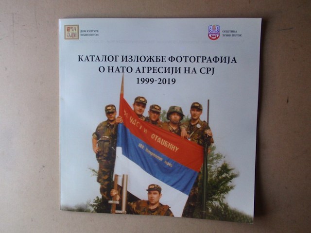 KATALOG IZLOŽBE O NATO AGRESIJI NA SRJ 1999 - 2019