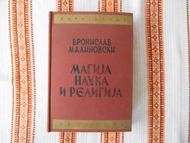Bronislav Malinovski - Magija, nauka i religija