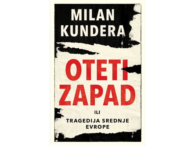 Milan Kundera: Oteti Zapad ili tragedija Srednje Evrope
