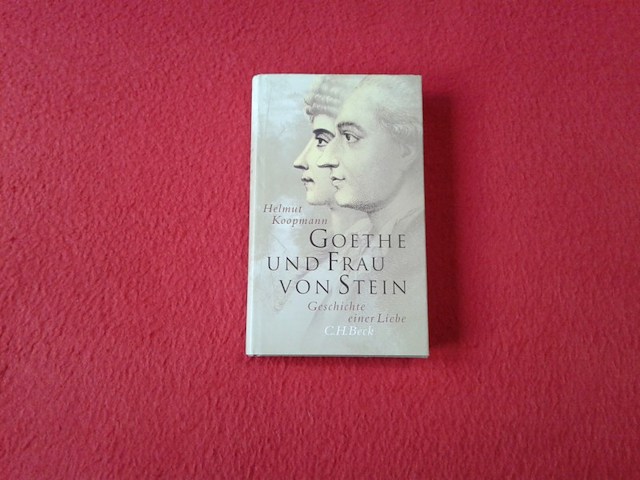 Goethe und Frau von Stein - Helmut Koopmann