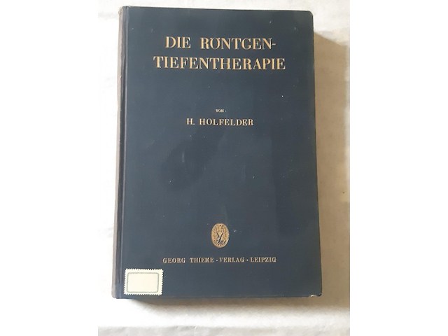 Die Rontgentiefentherapie, H.Holfelder