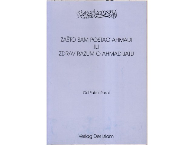 ZAŠTO SAM POSTAO AHMADI ILI ZDRAV RAZUM O AHMADIJATU