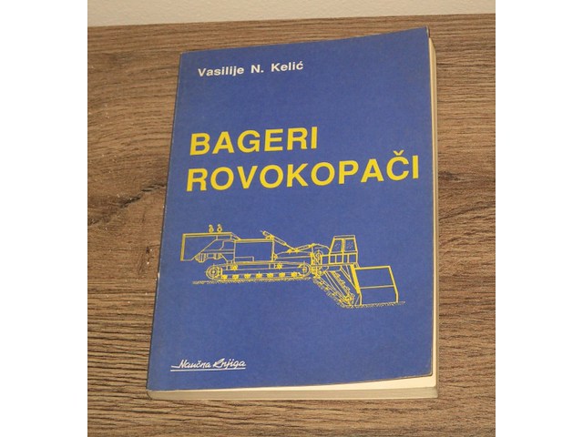 BAGERI ROVOKOPAČI - Vasilije N. Kelić