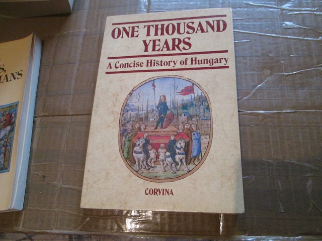 One thousand years A concise History of Hungary