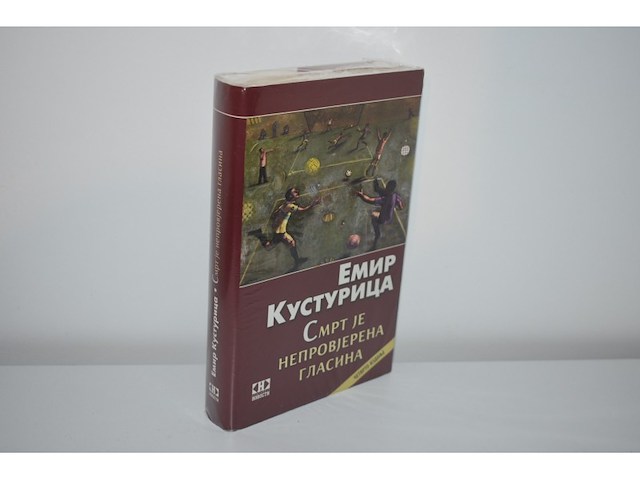 - Smrt je neprovjerena glasina - Emir Kusturica