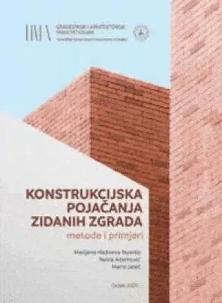 Konstrukcijska pojačanja zidanih zgrada - Naida Ademović, Marijana Hadzima-Nyarko, Mario Jeleč