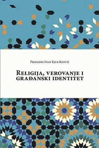 Religija, verovanje i građanski identitet - Ivan Ejub Kostić