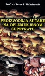 Proizvodnja Šitake Na Oplemenjenom Supstratu Od Petar S. Maksimović