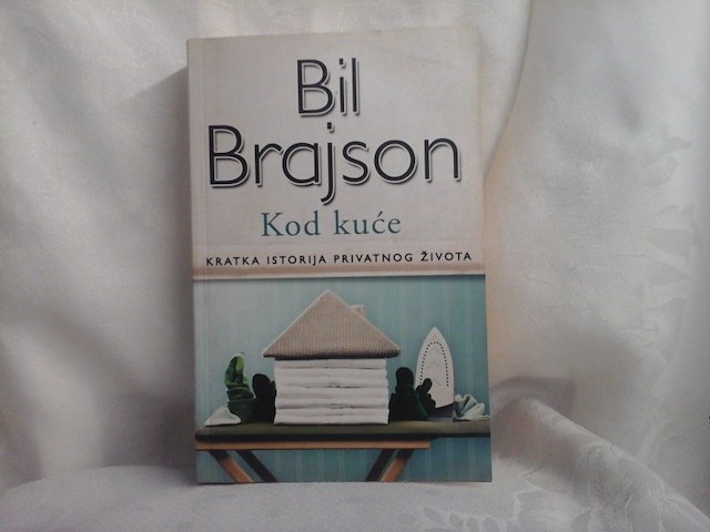 Kod kuće Bil Brajson kratka istorija privatnog života