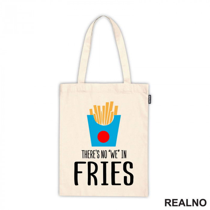 THERE IS NO WE IN FRIES - FOOD - HRANA - CEGER