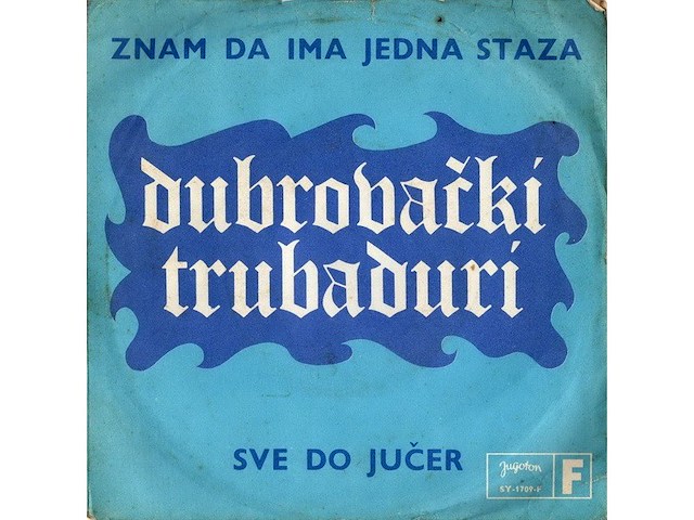 Dubrovački Trubaduri – Znam Da Ima Jedna Staza / Sve...