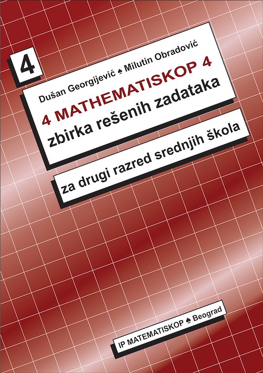 Matematika 4 - zbirka rešenih zadataka iz matematike za drugi razred srednjih škola - Matematiskop