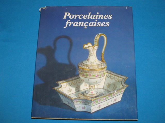 Porcelaines Francaises aux XVIII et XIX siecles