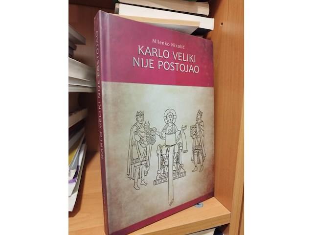 Karlo Veliki nije postojao, Milenko Nikolić