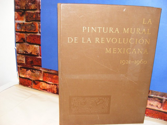 Zidno slikarstvo Meksičke revolucije1921-1960 1.izdanje