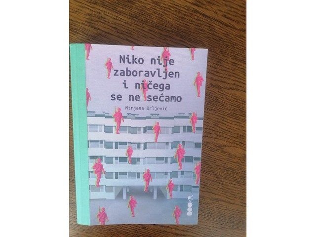 NIKO NIJE ZABORAVLJEN I NIČEGA SE NE SEĆAMO - Mirjana D