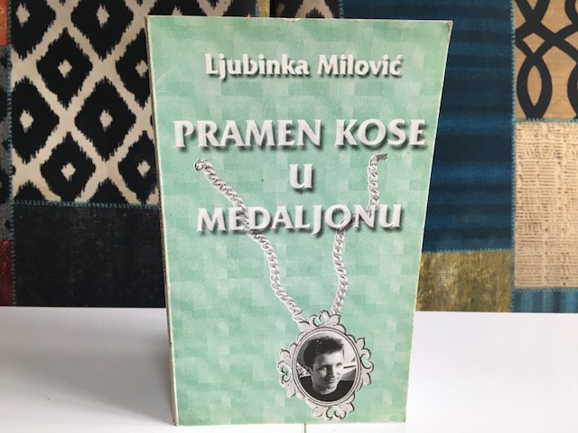 Pramen kose u medaljonu  Ljubinka Milović