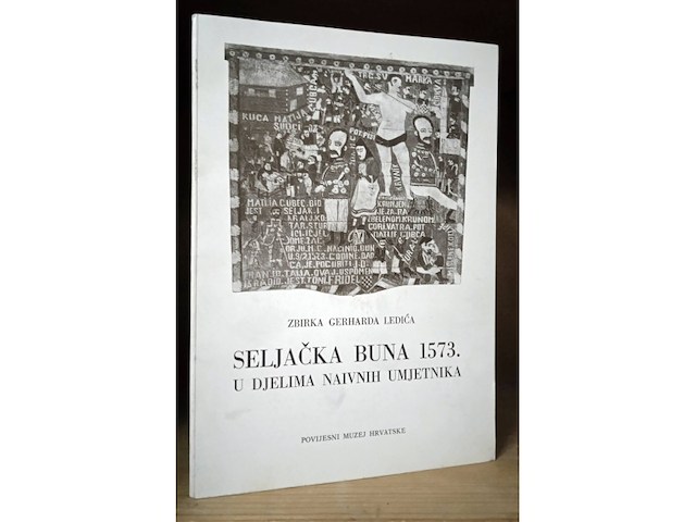 SELJAČKA BUNA 1573. U DJELIMA NAIVNIH UMJETNIKA-Zbirka