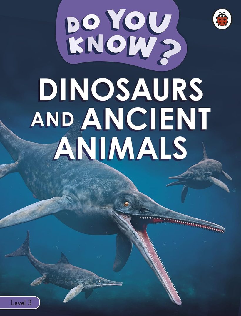 Do You Know? Dinosaurs and Ancient Animals – Level 3