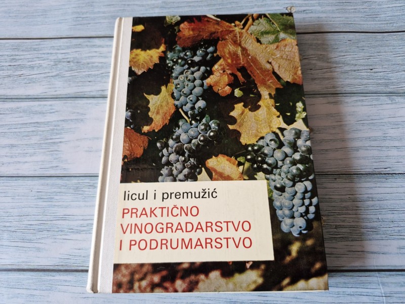 PRAKTIČNO VINOGRADARSTVO I PODRUMARSTVO - RANKO LICUL