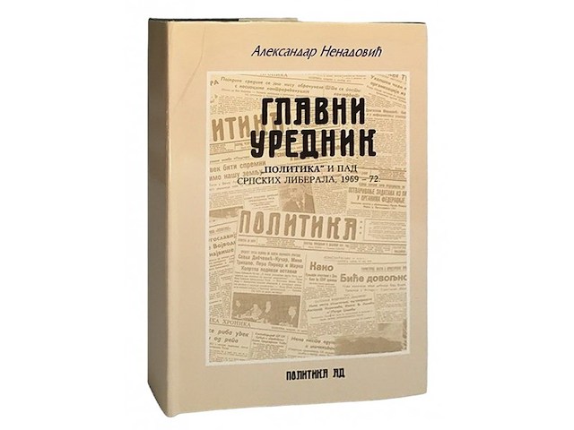 Glavni urednik: Politika i pad srpskih liberala 1969-72