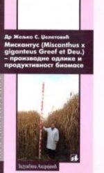 Miskantus (Miscanthus X Giganteus Greef Et Deu.) – Proizvodne Odlike I Prinos Biomase Od Željko S. Dželetović