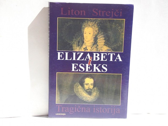 Elizabeta i Eseks - Tragicna istorija - Liton Strejci