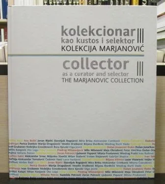 KOLEKCIONAR KAO KUSTOS I SELEKTOR 3 (Kolekcija Marjanović) – TIA KNEŽEVIĆ