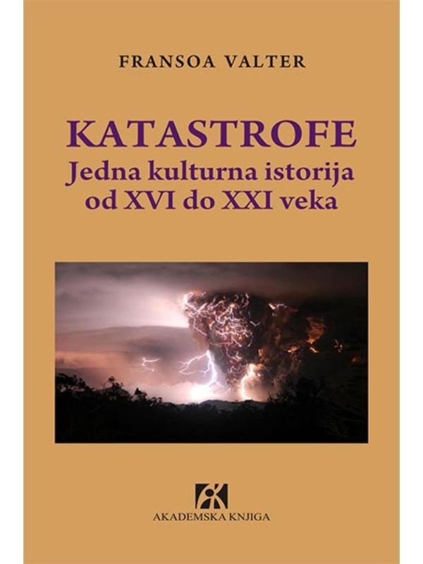 Katastrofe: jedna kulturna istorija od XVI do XXI veka