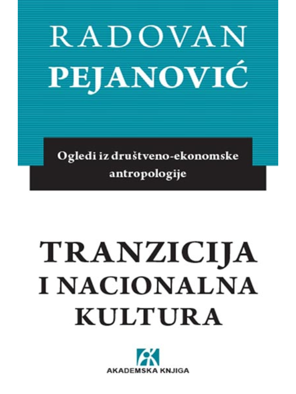 Tranzicija i nacionalna kultura: ogledi iz društveno-ekonomske antropologije