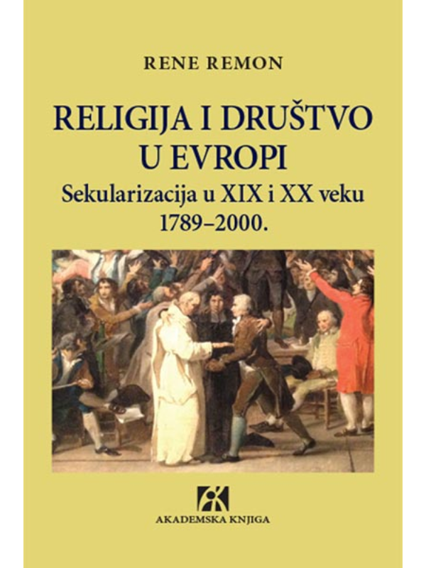 Religija i društvo u Evropi: sekularizacija u XIX i XX veku 1789-2000.