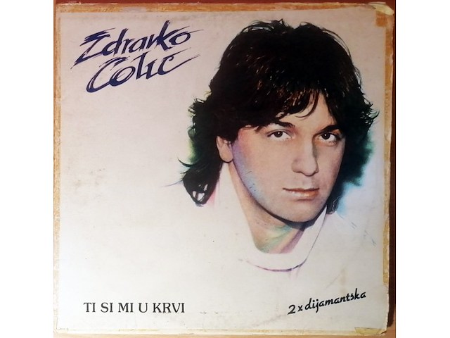LP ZDRAVKO ČOLIĆ - Ti si mi u krvi (1984) G+, solidna