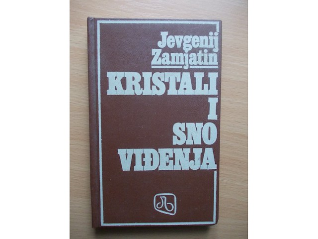 KRISTALI I SNOVIĐENJA - Jevgenij Zamjatin