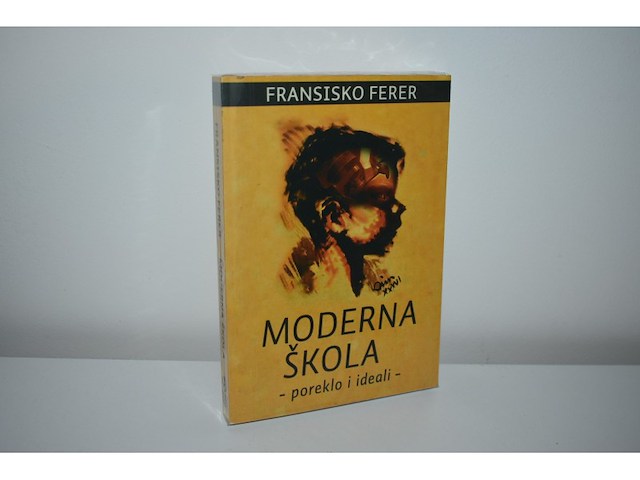 - Moderna skola: poreklo i ideali - Fransisko Ferer