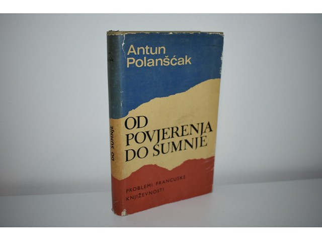 - Od povjerenja do sumnje - problemi francuske knjizevnosti - Antun Polanscak