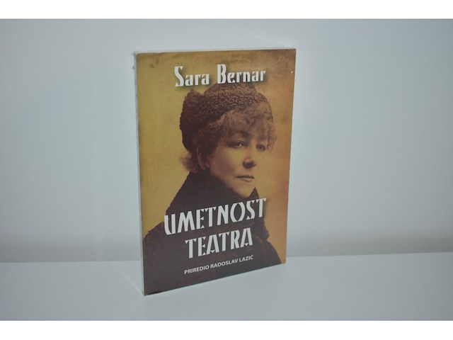 - Umetnost teatra - Sara Bernar