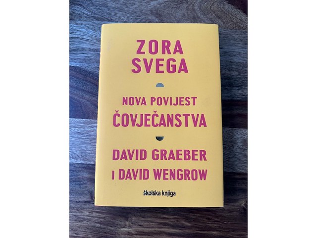 David Graeber i David Wengrow - Zora svega