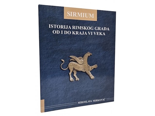 Sirmium: istorija rimskog grada od I do kraja VI veka