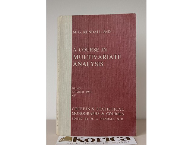 A COURSE IN MULTIVARIATE ANALYSIS: M. G. Kendall