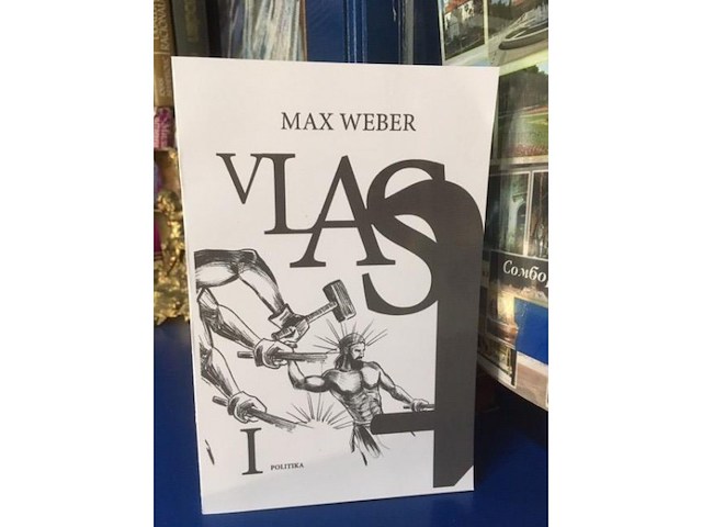 VLAST I POLITIKA -  Max Weber -Maks Veber
